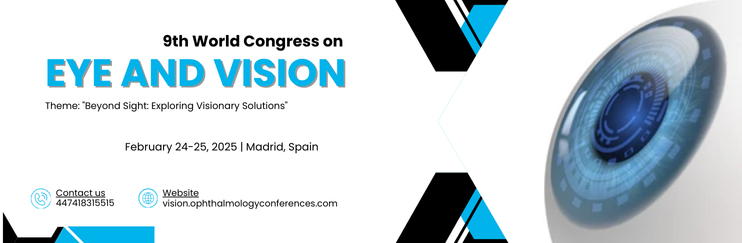 9th World Congress on Eye and Vision 2025, Conference Series LLC Ltd ...